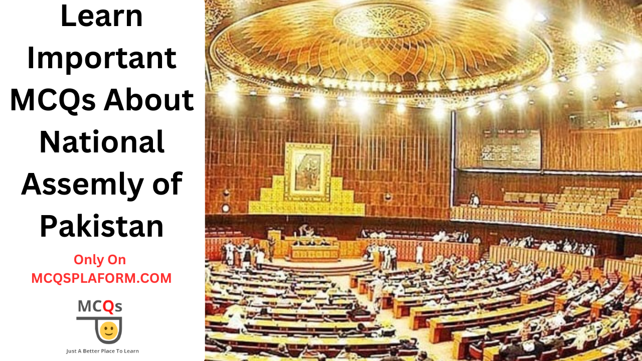 MCQs About Current National Assembly of Pakistan | GK MCQs
